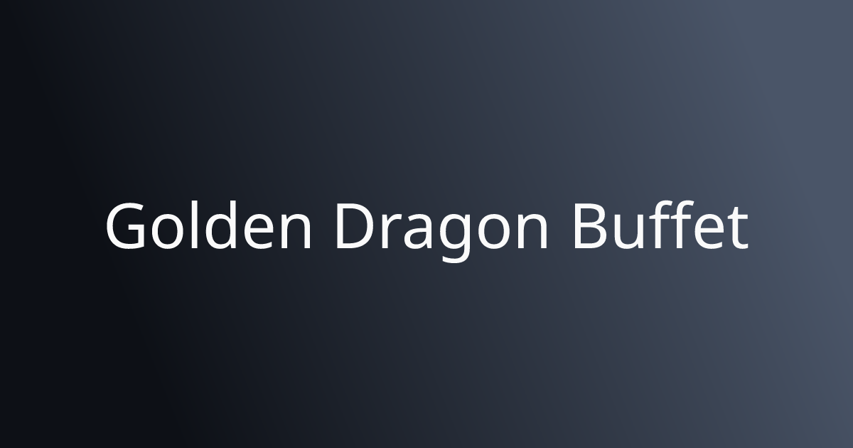 Best Chinese in Covington, LA | Golden Dragon Buffet | Order Online